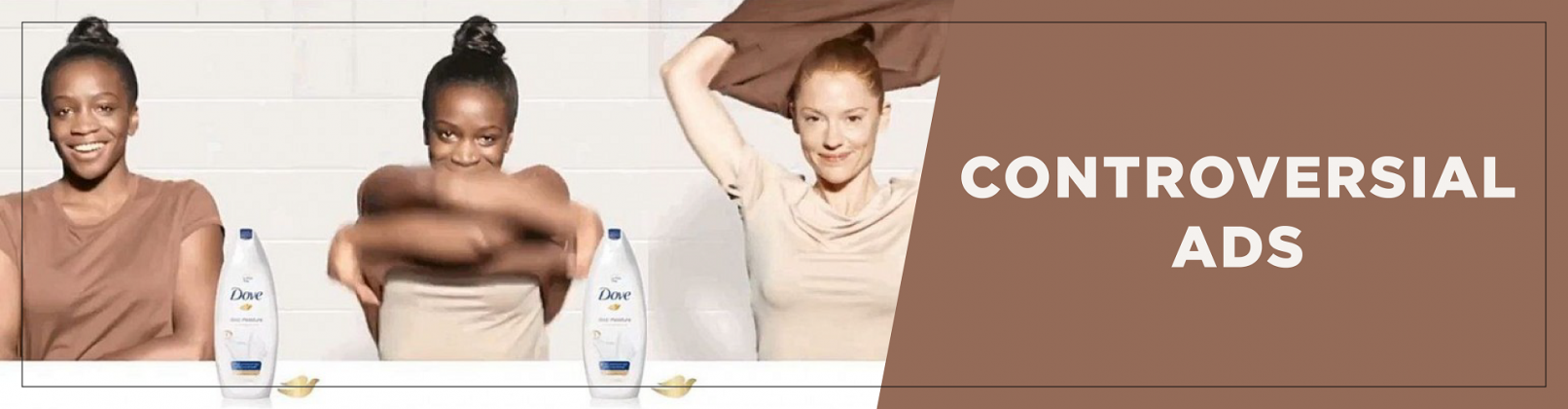 Brands with the most controversial ads.