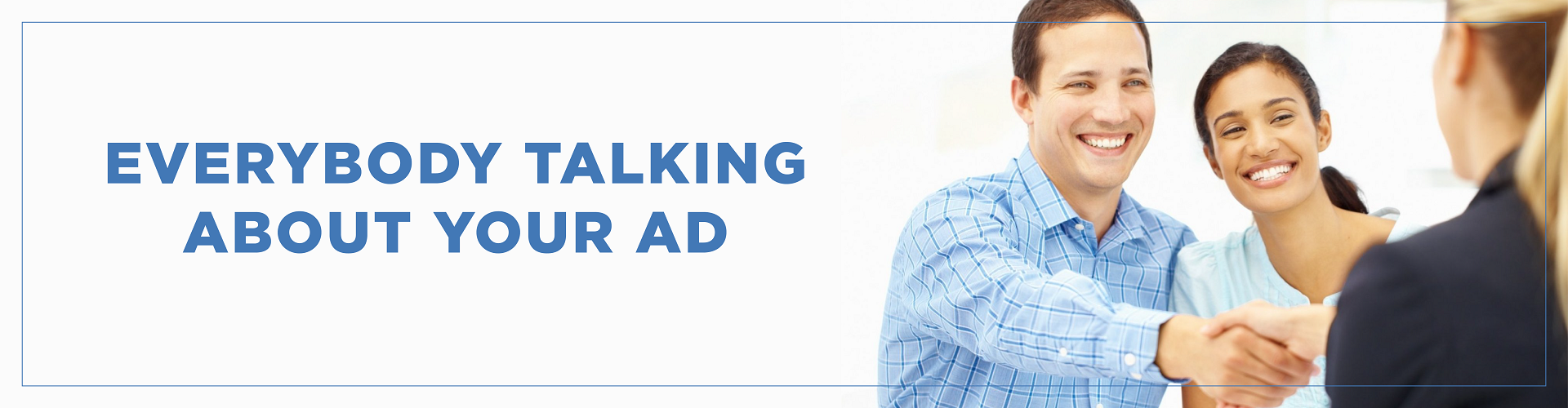 The best way to get everybody talking about your ad.