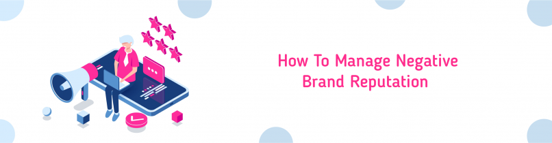 How To Manage Negative Brand Reputation