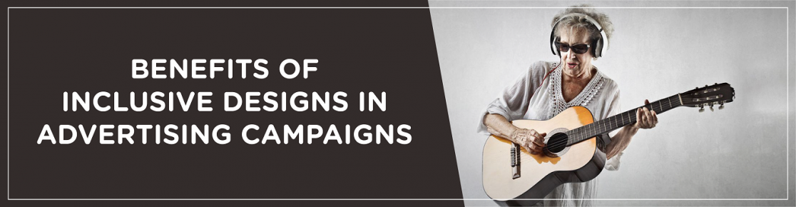 Benefits of inclusive designs in advertising campaigns - sunSTRATEGIC