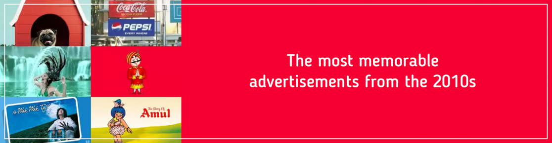 The most memorable advertisements from the 2010s - sunSTRATEGIC