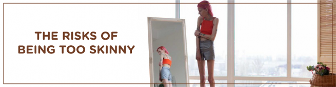 The risks of being too skinny